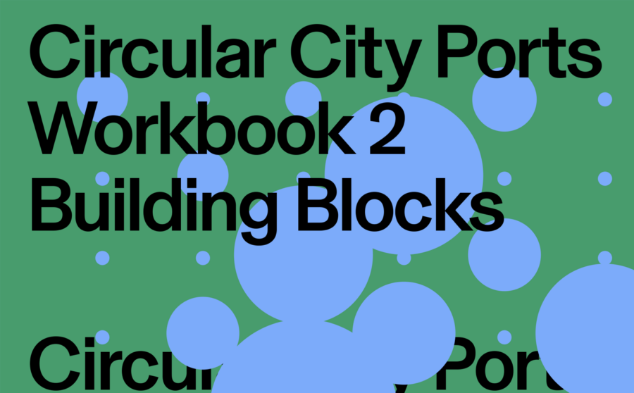 New report 'Workbook 2 - Building Blocks' in the Circular (City) Port ...
